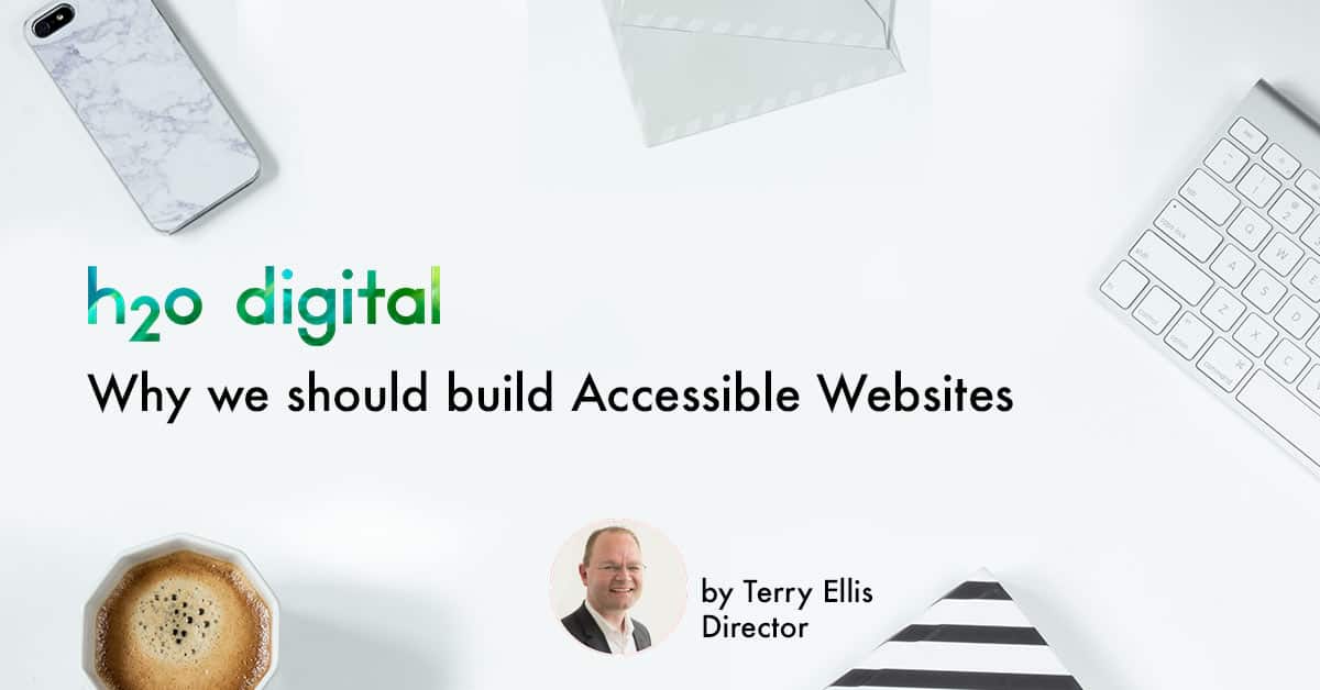 Why we should build Accessible Websites - h2o digital
