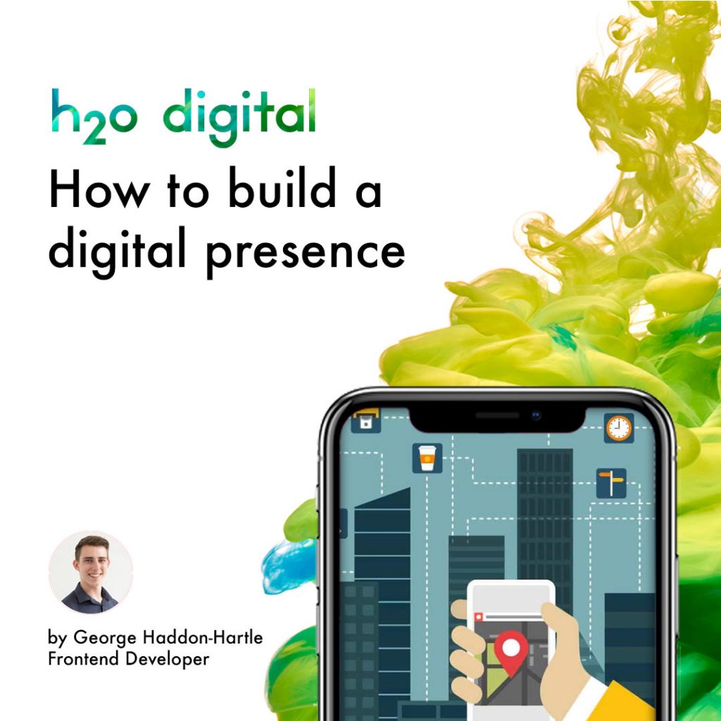 How to build a digital presence - h2o digital